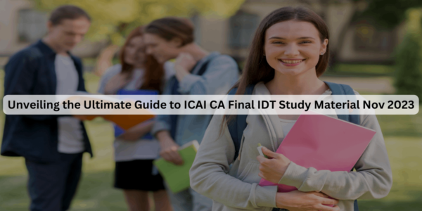 ICAI CA Final IDT Study Material | Nov 2023 | Vsmart Academy